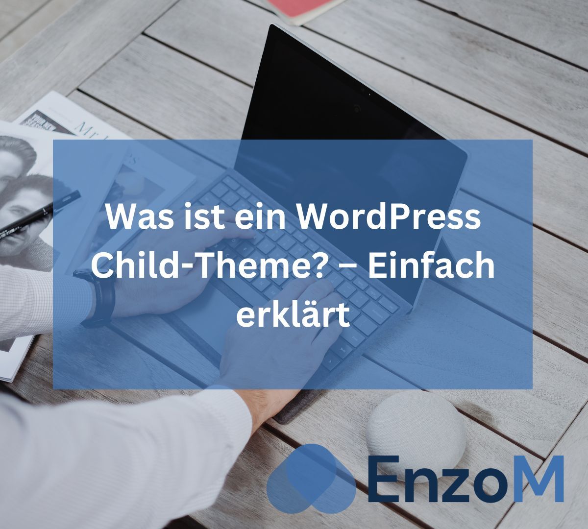 Was ist ein WordPress Child-Theme? - Einfach erklärt